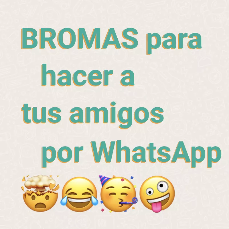 Bromas para hacer a tus amigos por WhatsApp